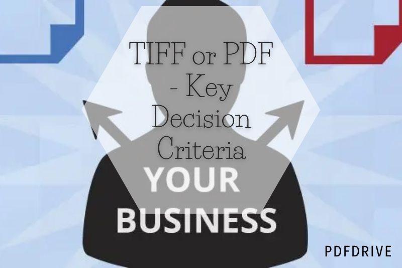 PDF Vs TIFF 2022: Top Full Comparison For Your Choice